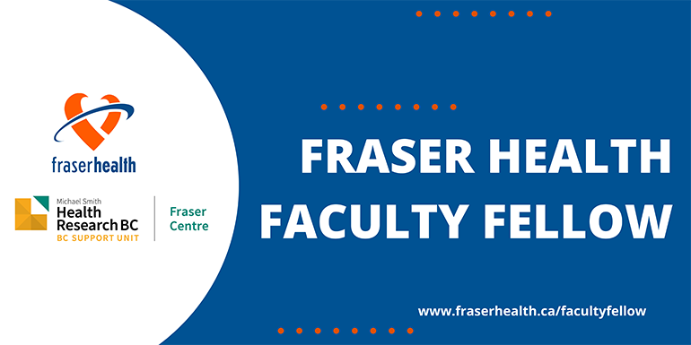Fraser Health Faculty Fellow - Fraser Health Authority